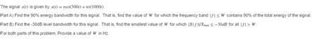 Solved The Signal X T Is Given By Chegg