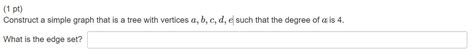 Solved Pt Construct A Simple Graph That Is A Tree With Chegg