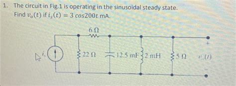 Solved The Circuit In Fig Is Operating In The Sinusoidal Chegg