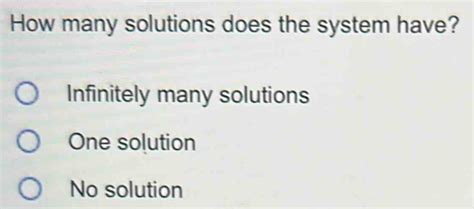 Solved How Many Solutions Does The System Have Infinitely Many Solutions One Solution No