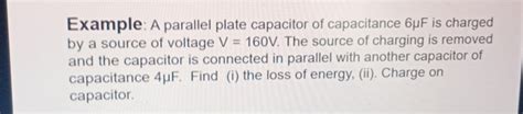 Example A Parallel Plate Capacitor Of Capacitance 6 Mu Mathrm F Is C