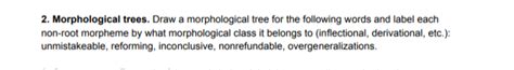 2 Morphological Trees Draw A Morphological Tree For