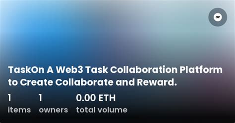 Taskon A Web3 Task Collaboration Platform To Create Collaborate And Reward Collection Opensea