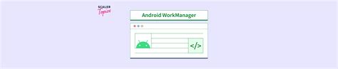 Android Workmanager Scaler Topics