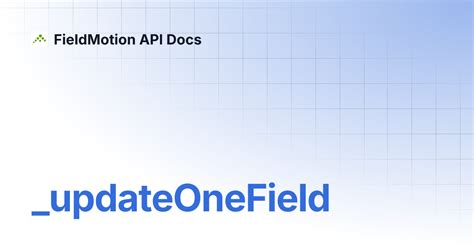 UpdateOneField FieldMotion API Docs