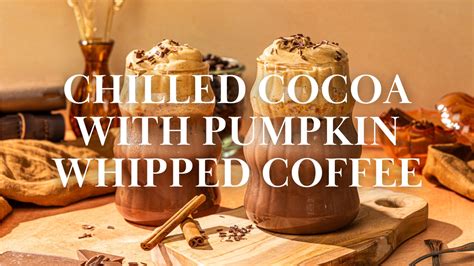 Chilled Coco Xocolatl With Pumpkin Whipped Coffee
