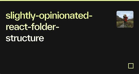 slightly opinionated react folder structure codesandbox