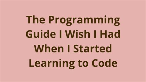 How To Learn Programming The Guide I Wish I Had When I Started Learning To Code