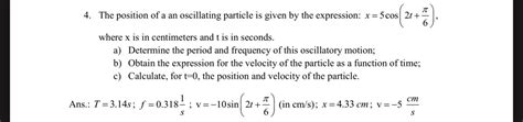 solved the position of an oscillating particle is given by the