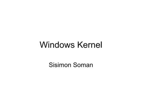 Introduction To Windows Kernel Pptx