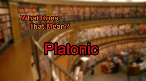 What Does Platonic Mean Youtube