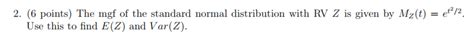 solved the mgf of the standard normal distribution with rv z