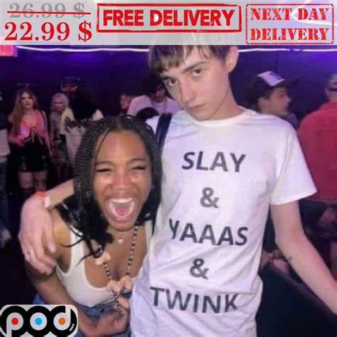 Slay And Yaaas And Twink Shirt Podxmas Custom Clothing Store Funny Poses Poses Really