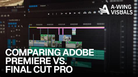 Comparing adobe premiere vs. Final cut pro - A-Wing Visuals