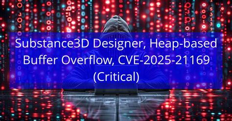 Substance3d Designer Heap Based Buffer Overflow Cve 2025 21169