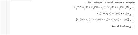 Solved Distributivity Of The Convolution Operation