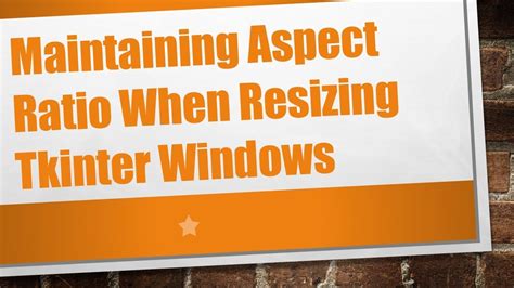 Maintaining Aspect Ratio When Resizing Tkinter Windows Youtube