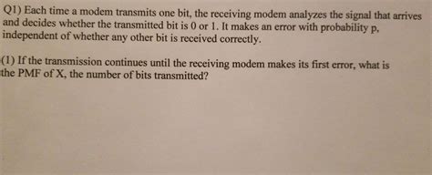 Solved Q1 Each Time A Modem Transmits One Bit The