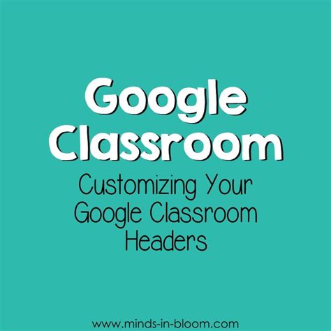 Customizing Your Google Classroom Headers Minds In Bloom