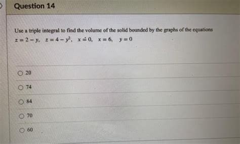 Solved Question Use A Triple Integral To Find The Volume Chegg
