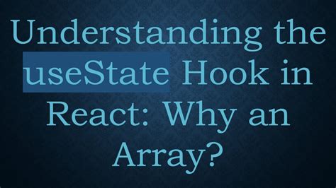 Understanding The Usestate Hook In React Why An Array Youtube