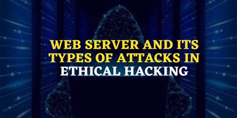 Web Server And Its Types Of Attacks In Ethical Hacking