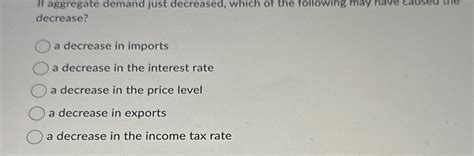 Solved If Aggregate Demand Just Decreased Which Of The