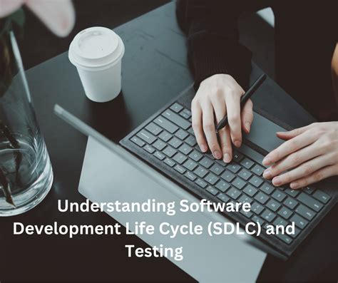 Understanding Software Development Life Cycle SDLC And Testing