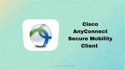 Cisco AnyConnect Secure Mobility Client VPN Software For Windows Cisco Web Security Clients