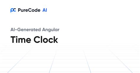 Build Great Angular Time Clock Components Faster Using Ai Tools