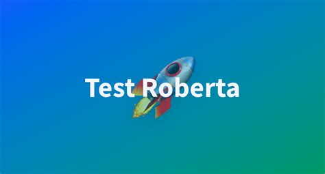 Test Roberta A Hugging Face Space By R P