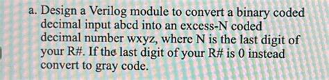 Solved A Design A Verilog Module To Convert A Binary Coded