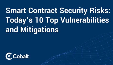 Smart Contract Security Risks Todays 10 Top Vulnerabilities Cobalt