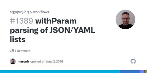 withparam parsing of json yaml lists · issue 1389 · argoproj argo