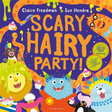 Scary Hairy Party Freedman Claire Hendra Sue 9781408867174 Books