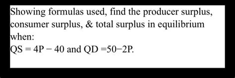 Solved Showing Formulas Used Find The Producer Surplus Chegg Com