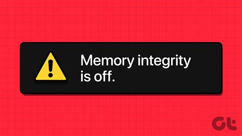 9 Ways To Fix Memory Integrity Is Off Error On Windows 1110 Guiding Tech
