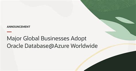 major global businesses adopt oracle database azure worldwide