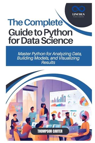 The Complete Guide To Python For Data Science Master Python For