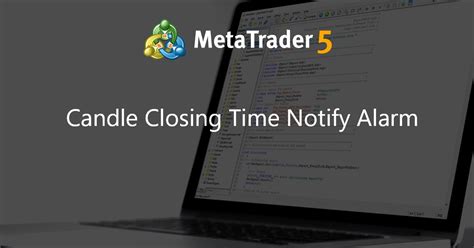 Free Download Of The Candle Closing Time Notify Alarm Indicator By