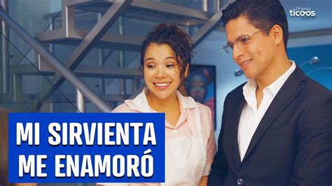Mi Sirvienta Me Enamor Youtube