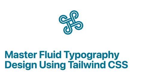Creating Fluid Typography With Tailwind CSS