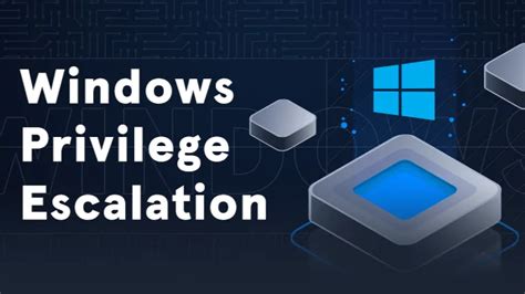 Understanding Windows Privilege Escalation