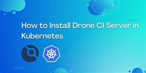 how to install drone ci server in kubernetes dev community