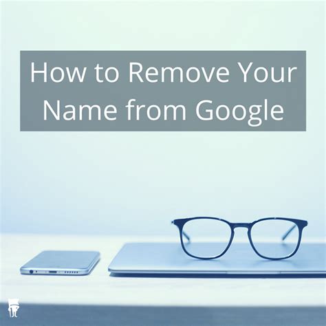How To Remove Your Name And Personal Information From Google