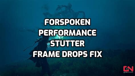 forspoken stuttering frame drops and performance issues fix