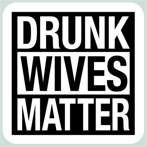 Wine Themed Sticker Drunk Wives Matter 3” X 3” Waterproof Vinyl Deca