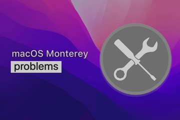 MacOS Monterey Problems And How To Fix Them