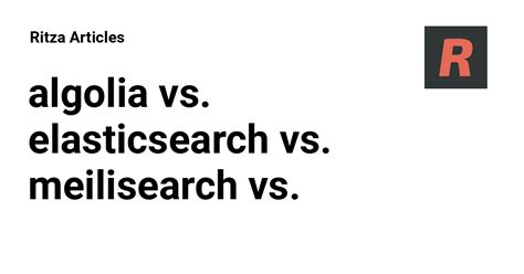 Algolia Vs Elasticsearch Vs Meilisearch Vs Coveo Vs Solr Vs Yext