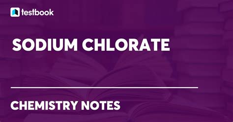 Sodium Chlorate Learn Definition Structure Properties And Uses